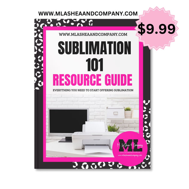 Sublimation 101 Resource Guide – M LaShea & Company